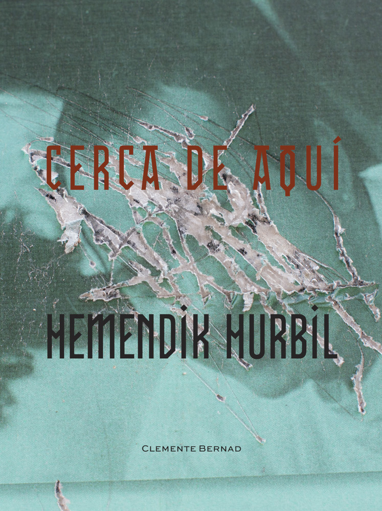 A PROPÓSITO DE «HEMENDIK HURBIL/CERCA DE AQUÍ» DE CLEMENTE BERNARD ...